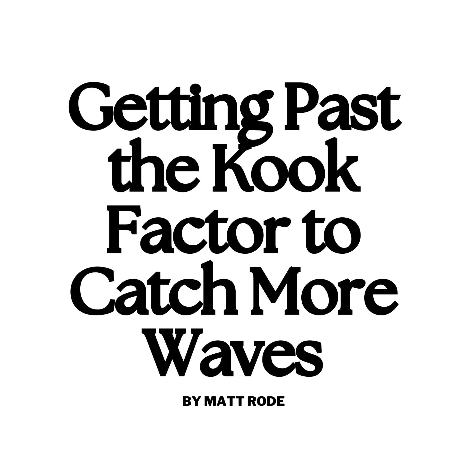 Getting Past the Kook Factor to Catch More Waves | Hawaiian South Shore