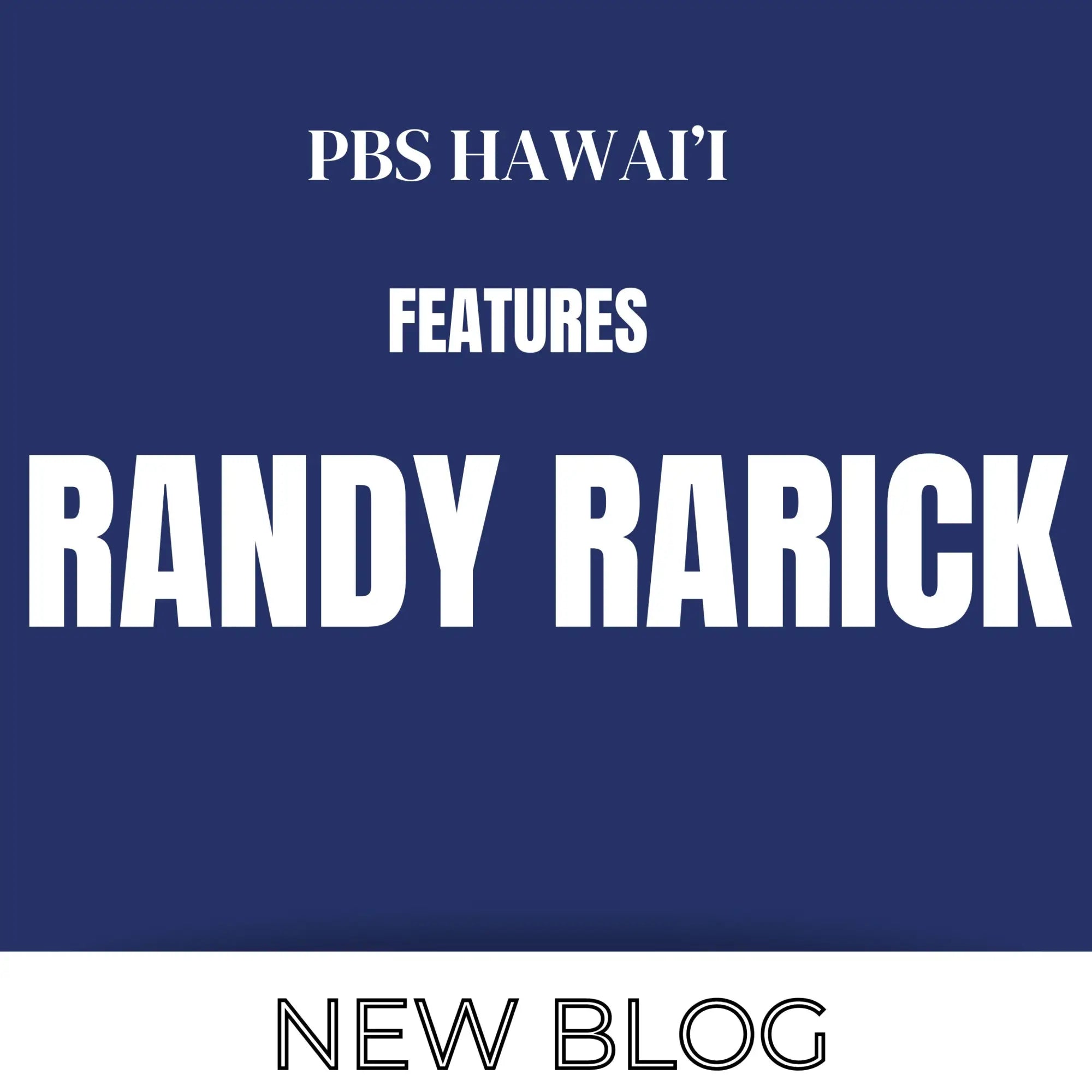 Read: PBS Hawaiʻi features Randy Rarick