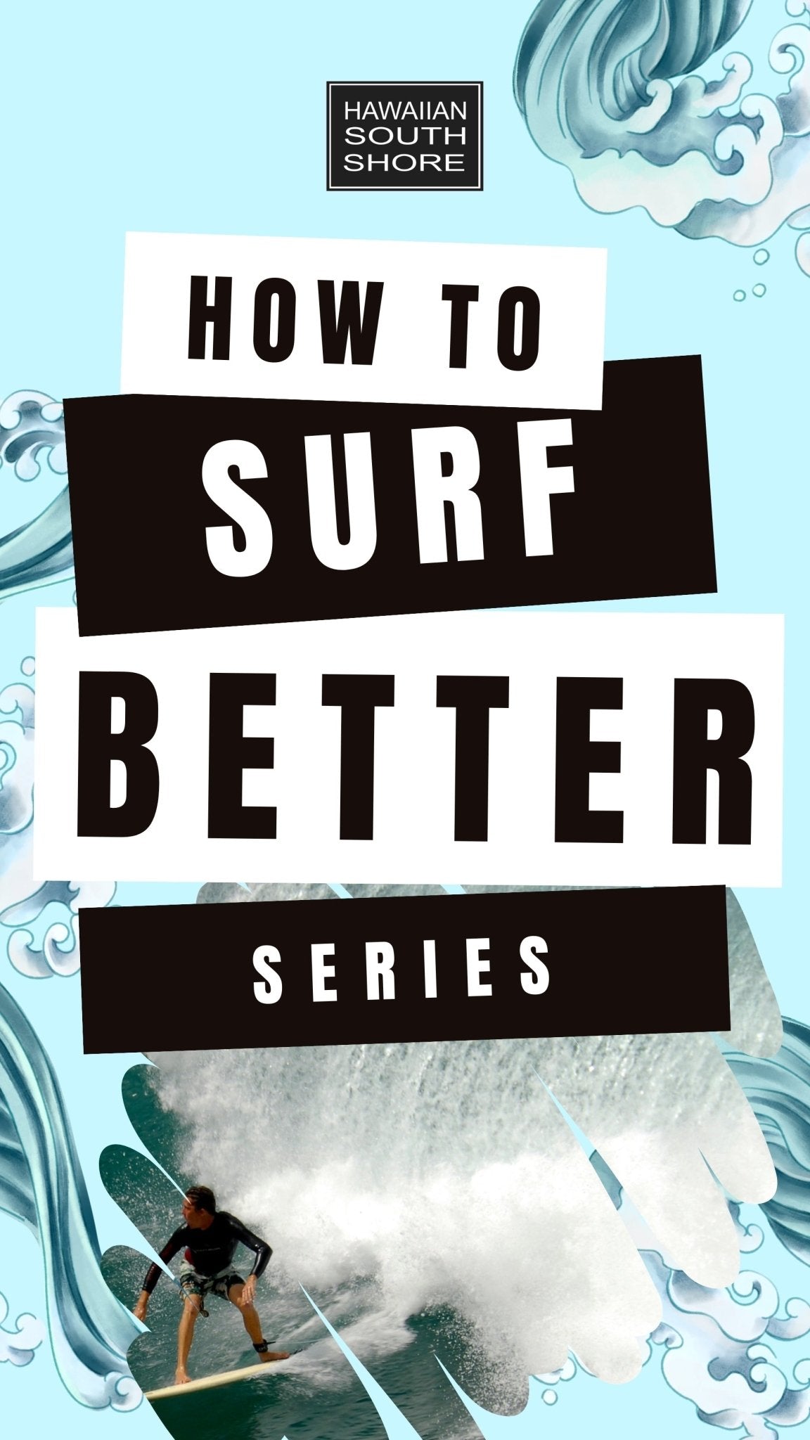 How to Surf Better Series by Hawaiian South Shore